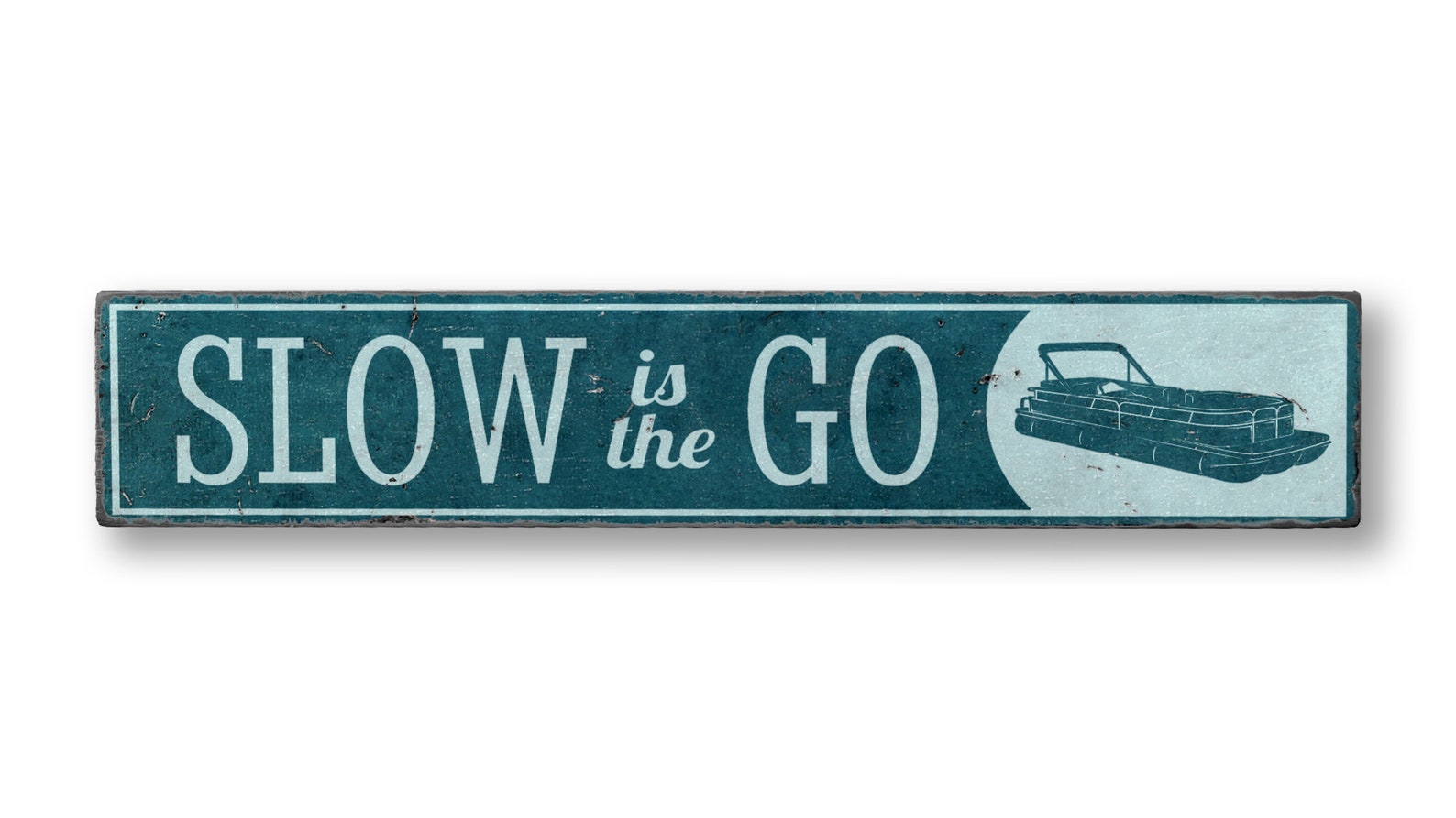 Slow is the Go Sign, Pontoon Boat Sign, Boating Sign, Pontoon Party ...