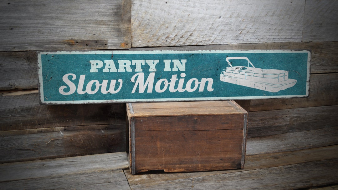 Party in Slow Motion Sign, Boat Decor, Pontoon Decor, Boat Dock Sign ...