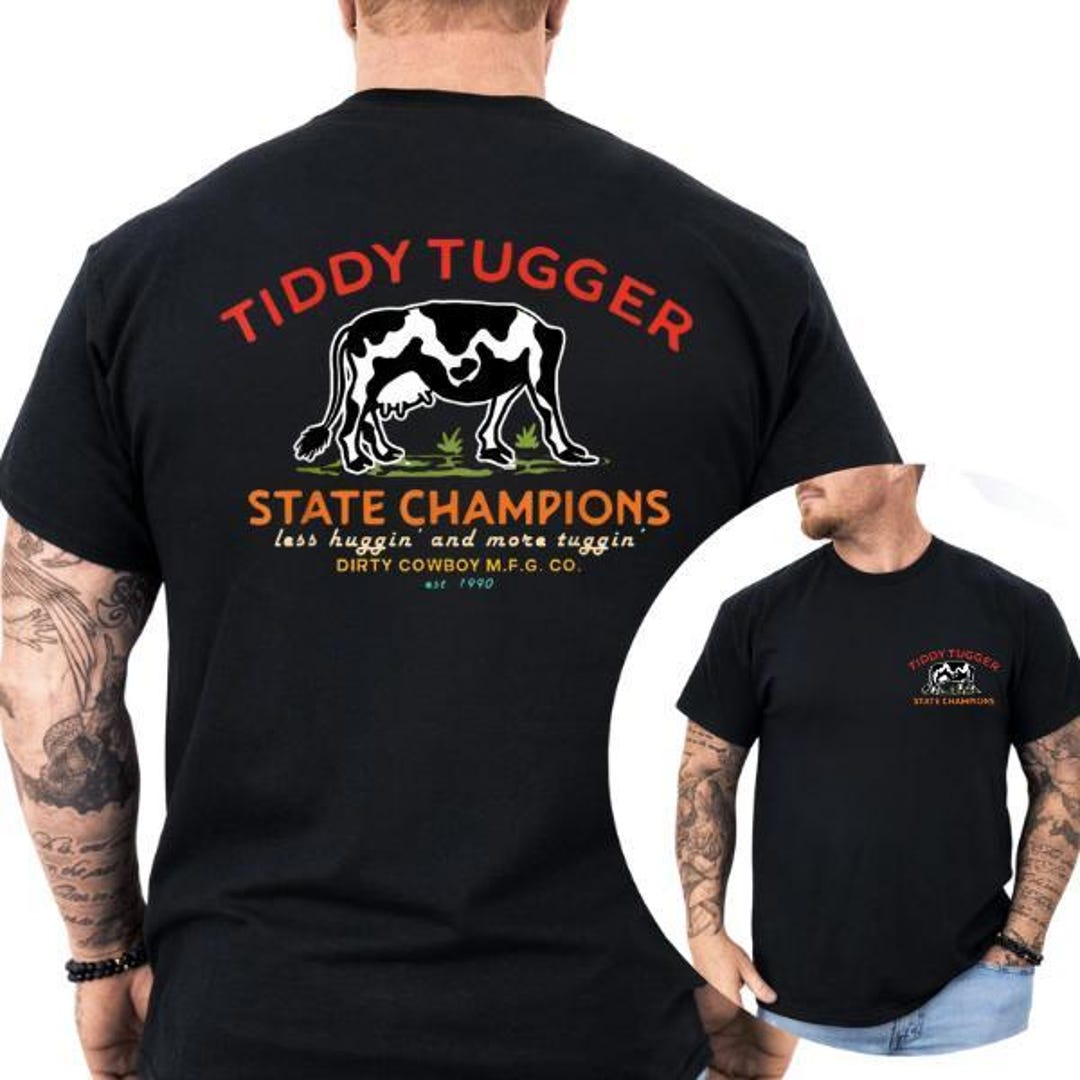 Tiddy Tugger State Champions 2 Sided Shirt, Less Haggin and More Tuggin ...