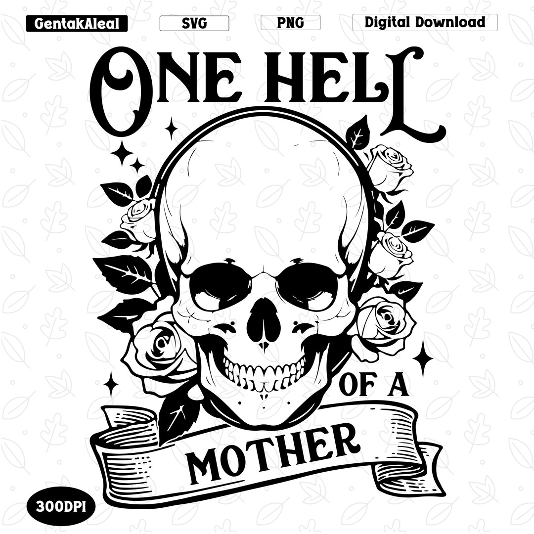 One Hell of A Mother Png, Skeleton Mom Svg, Cool Mom Svg, Mothers Day ...