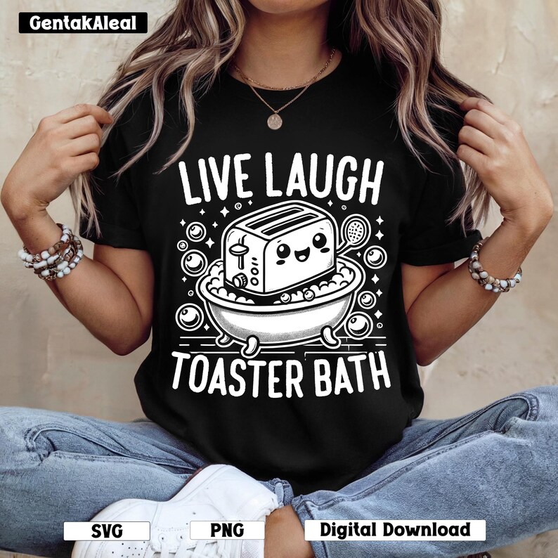 Live Laugh Toaster Bath SVG PNG, Bread Toast Bath Tub Svg, Funny ...