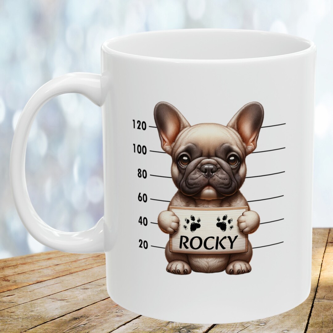 Custom Mugshot French Bulldog Mug, Personalized Pet Name Frenchie Mug ...
