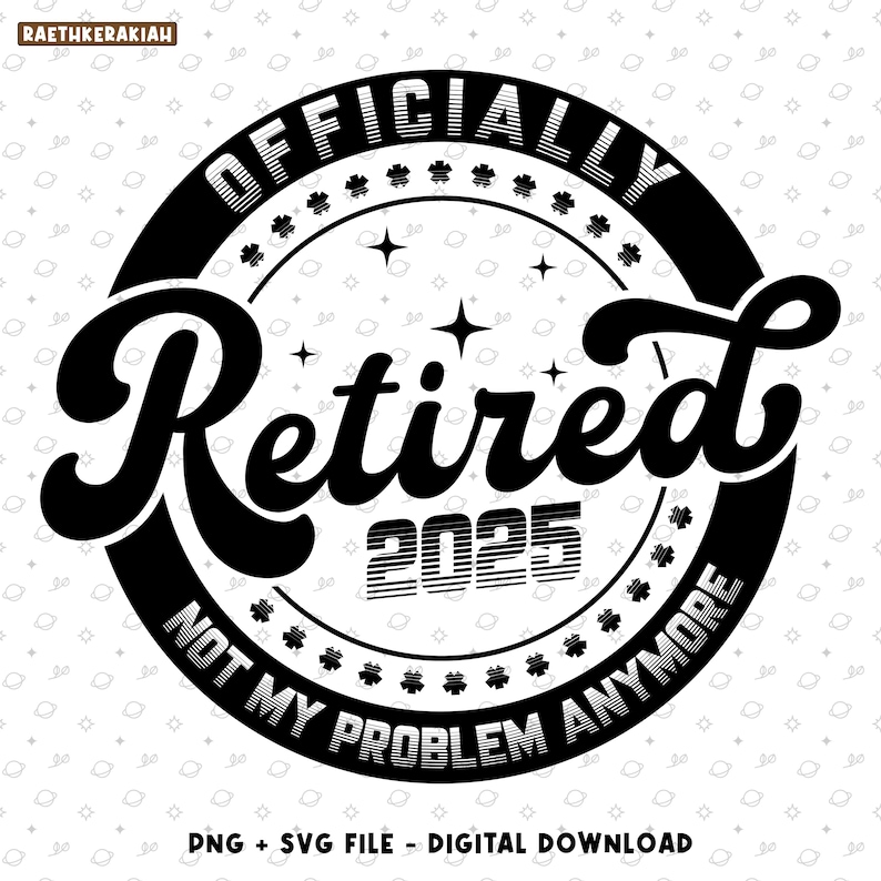 Retired 2025 Png, Officially Retired 2025, Retirement DESIGN Svg, Funny ...