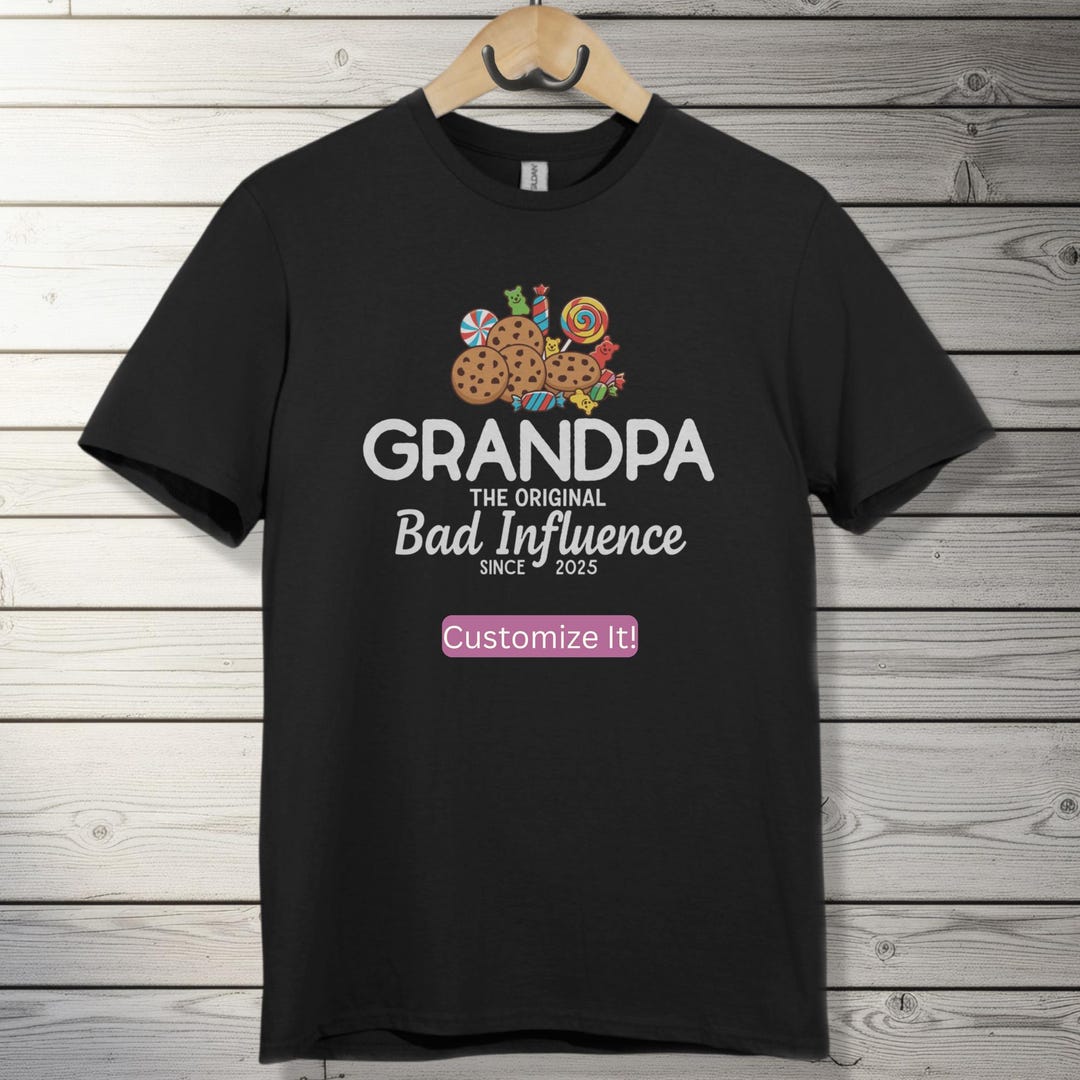 Grandpa Bad Influence Since 2025 T-shirt, Custom Name and Year ...