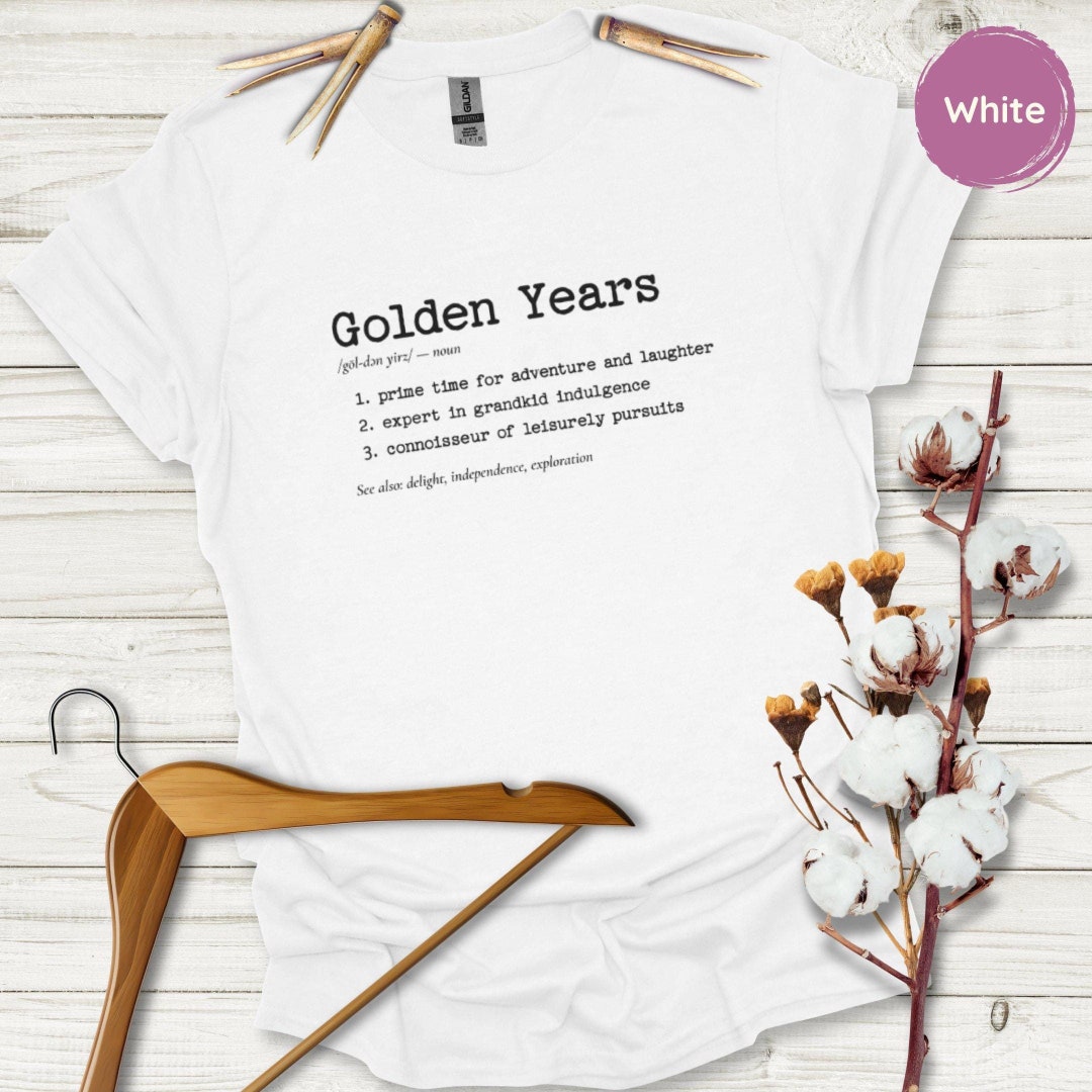 Funny Golden Years Definition Shirts and Gifts for Seniors, Retiree ...