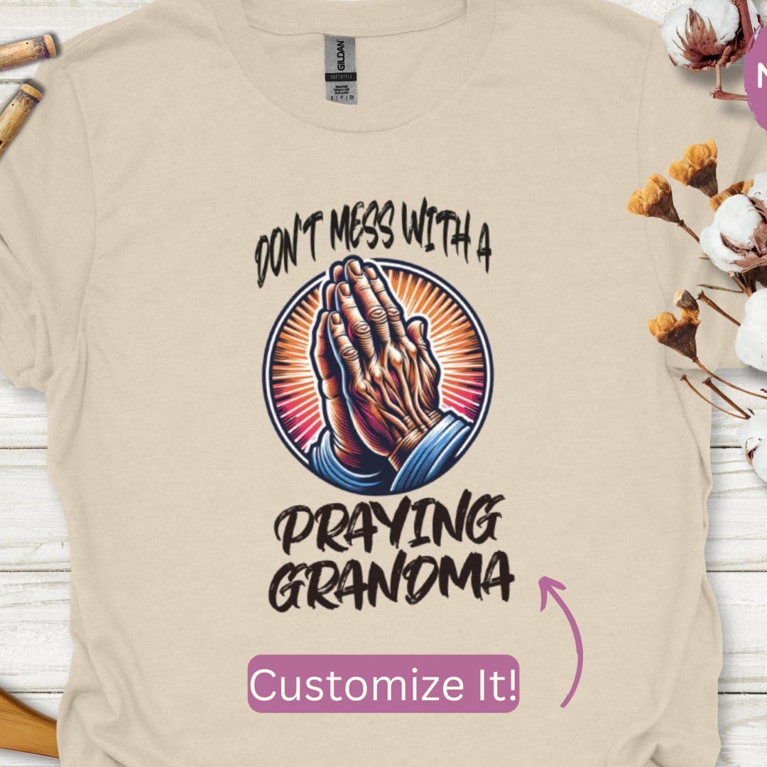 Praying Grandma Shirt - Don't Mess With A Praying Grandma - Faith Based ...
