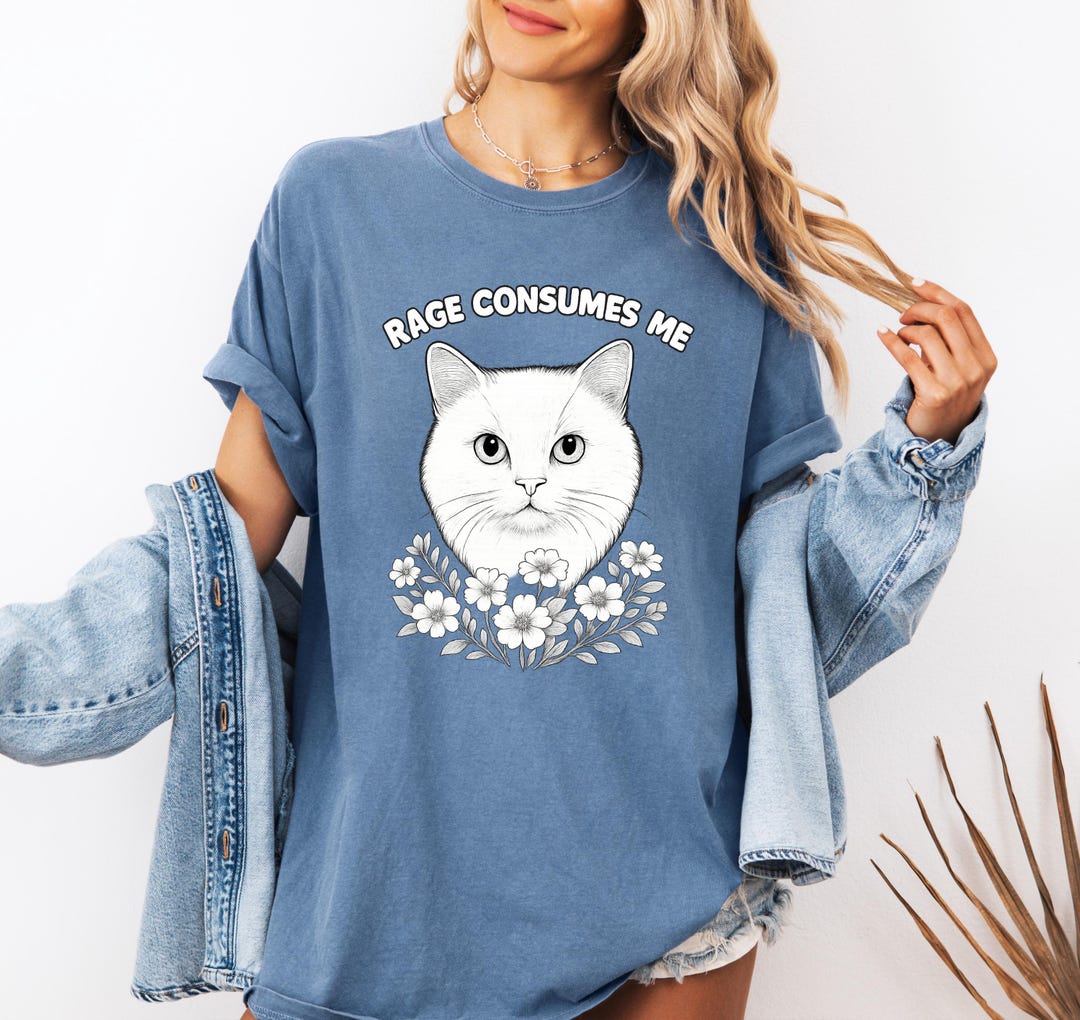 Rage Consumes Me T-shirt,cute Cat Meme T-shirt,funny Sarcastic Kitten T ...