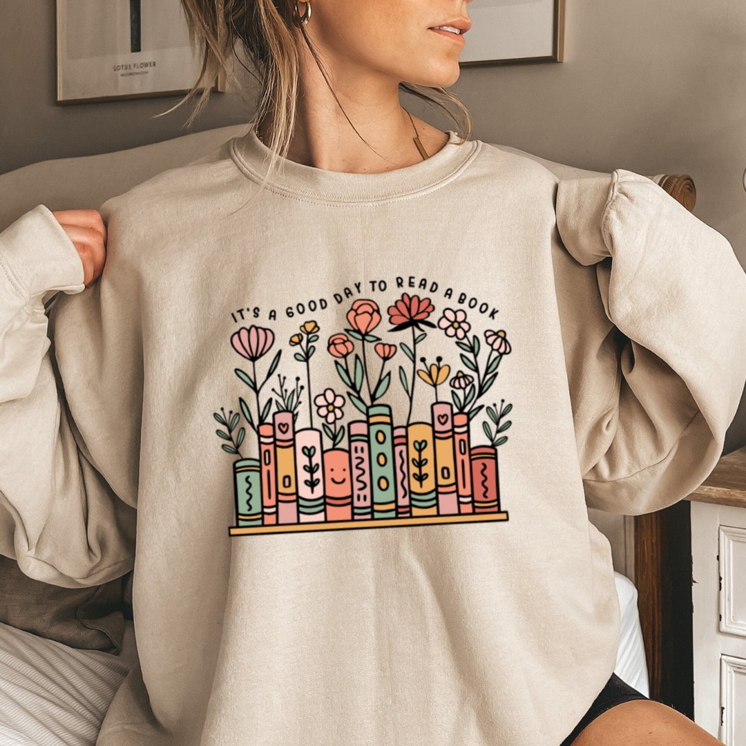 It's A Good Day to Read A Book Sweatshirt ,reading Sweatshirt,book ...