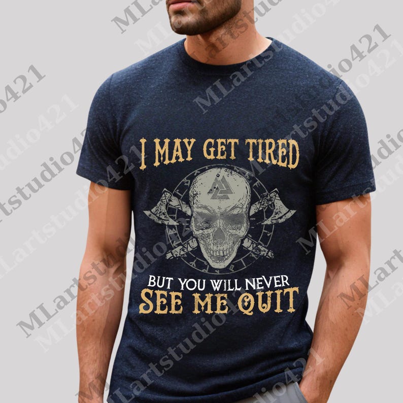 I May Get Tired but You Will Never See Me Quit Skull Graphic Png ...