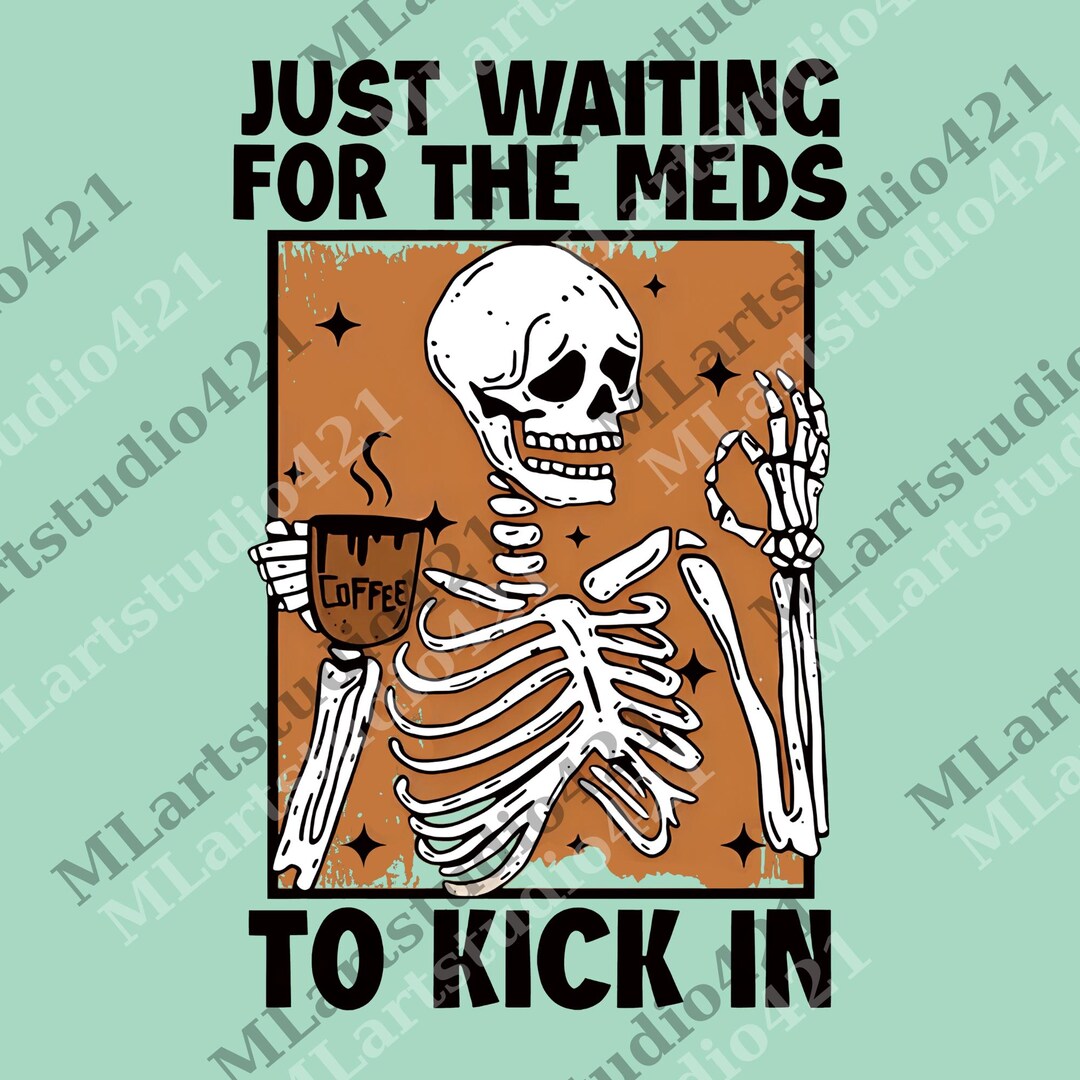 Chronic Illness Digital File Skeleton Hands Waiting for My Meds to Kick ...
