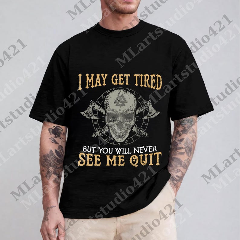I May Get Tired but You Will Never See Me Quit Skull Graphic Png ...