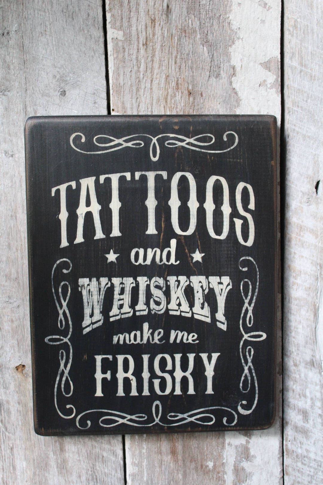 Tattoos and Whiskey Make Me Frisky Wood Sign Boho Decor Hippie Decor ...