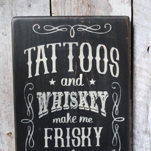 Tattoos and Whiskey Make Me Frisky Wood Sign Boho Decor Hippie - Etsy