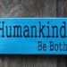 Humankind Be Both Wood Sign Primitive Wood Sign Boho Decor Hippie Decor ...