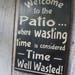 Welcome to the Patio Where Wasting Time is Considered Time Well Wasted ...