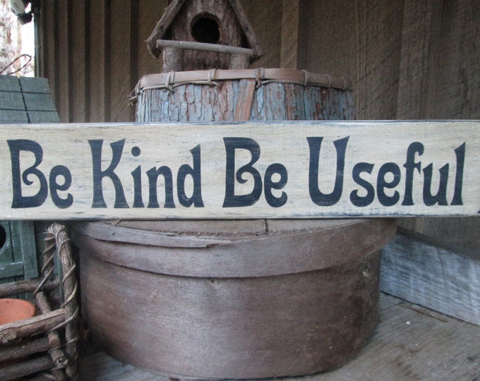 Primitive Wood Sign Be Kind Be Useful Cabin Rustic Hippie Boho ...