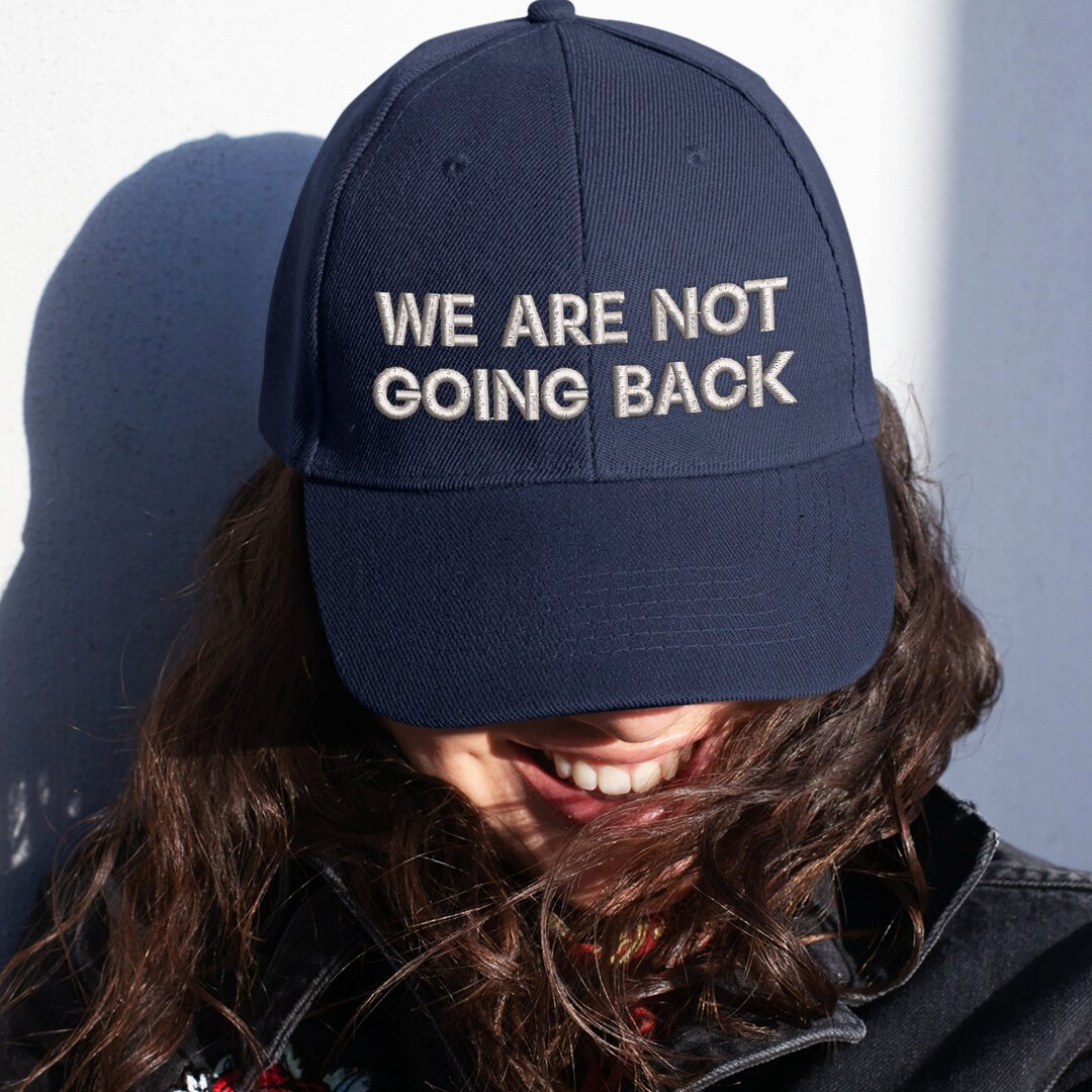 We Are Not Going Back Kamala Harris Hat, Kamala for President Hat ...