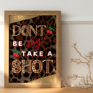 Don't Be Shy Take a Shot Cheetah Print Sign- Editable Entry Fee Leopard ...