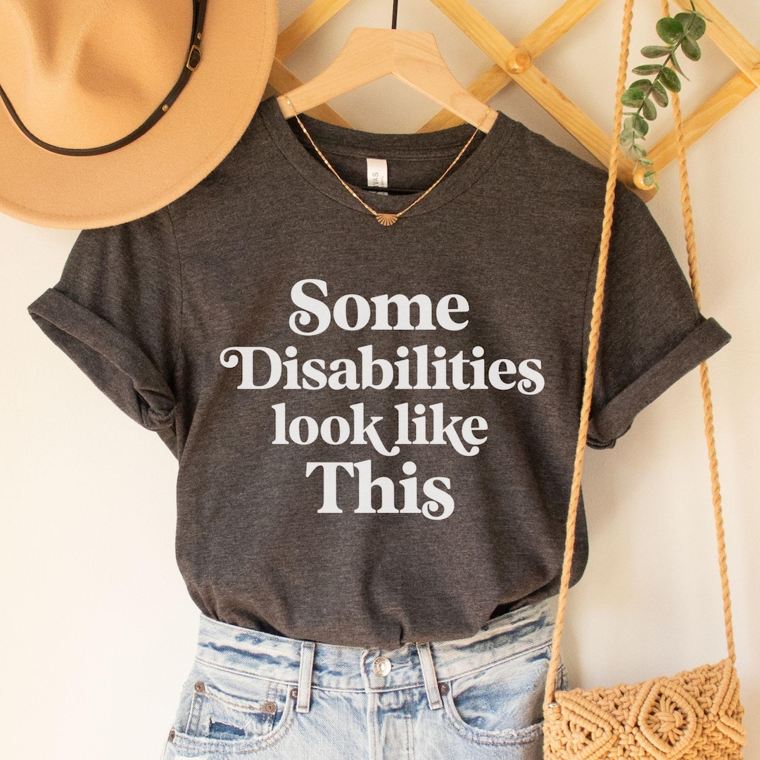 Invisible Disability Shirt Some Disabilities Look Like This Tee Cure ...