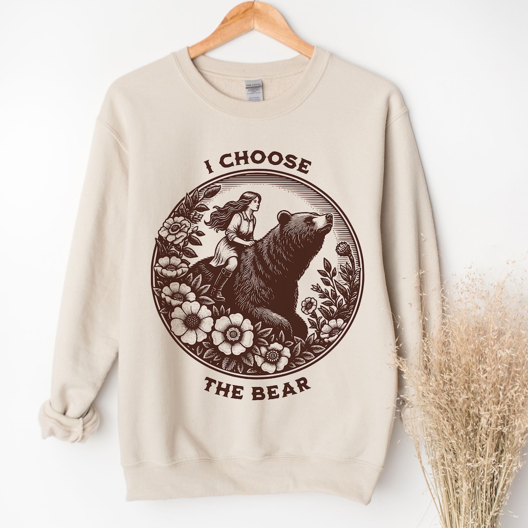 I Choose the Bear Shirt Feminist Sweatshirt Bear Vs Man Meme Team Bear ...