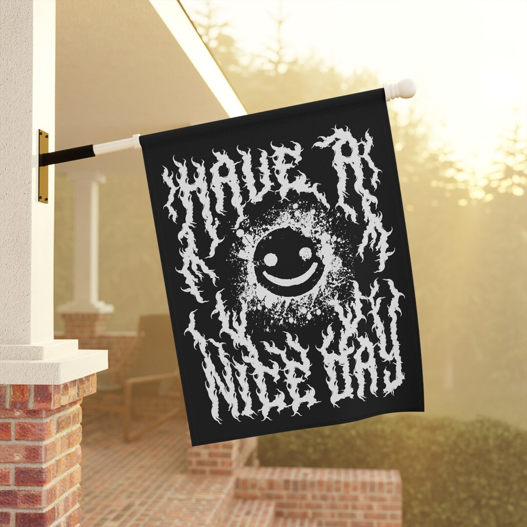 Funny House Flag Have a Nice Day Flag Goth Flag Goth Home Decor Heavy ...