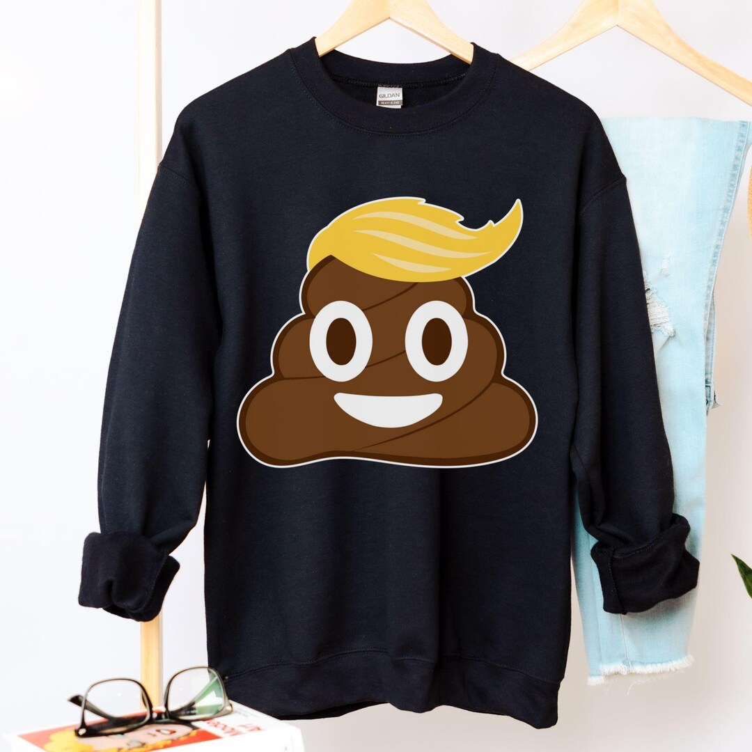 Anti Trump Sweatshirt Poop Emoji Funny Anti MAGA Shirt Fck Trump ...