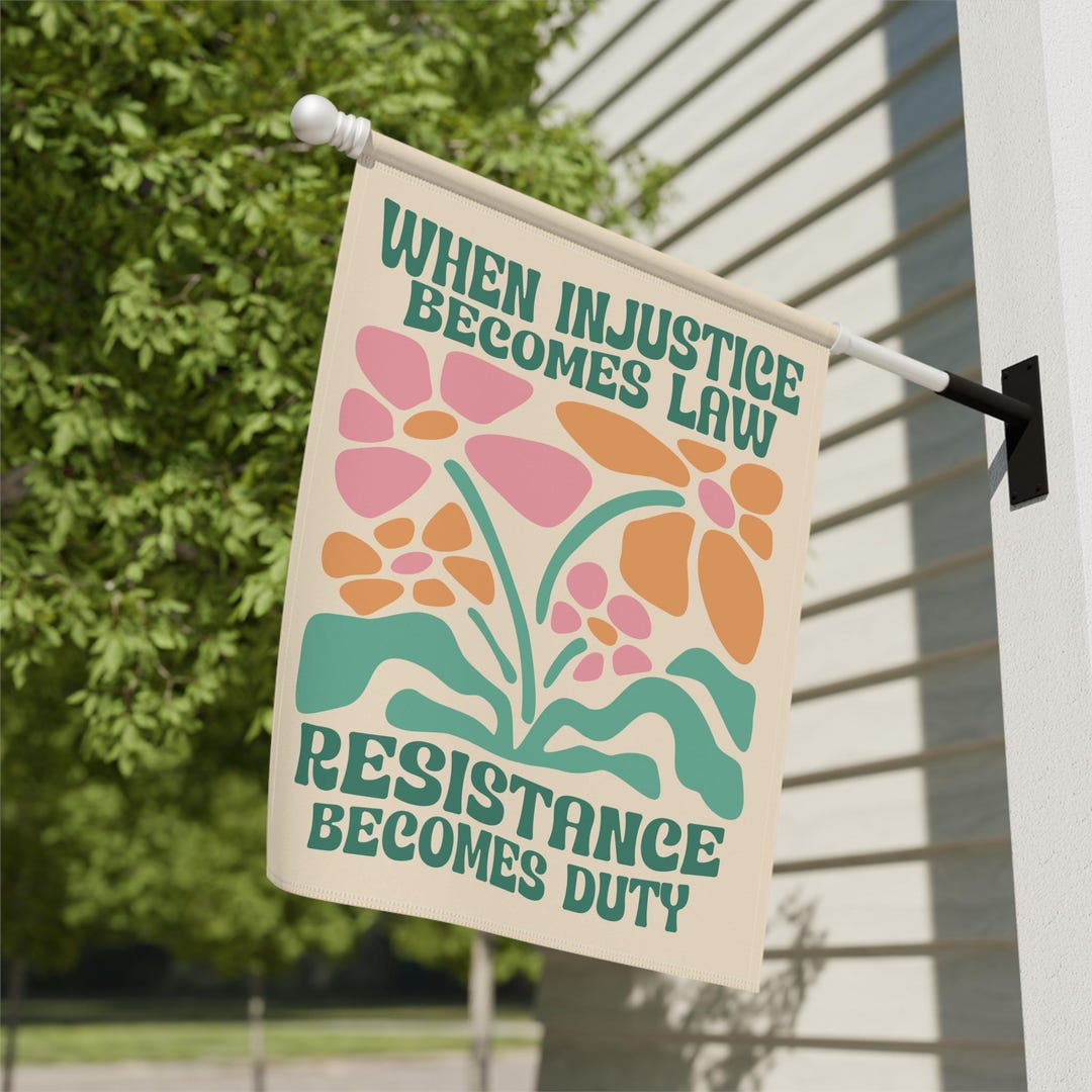 When Injustice Becomes Law Resistance Becomes Duty Garden Flag Boho ...