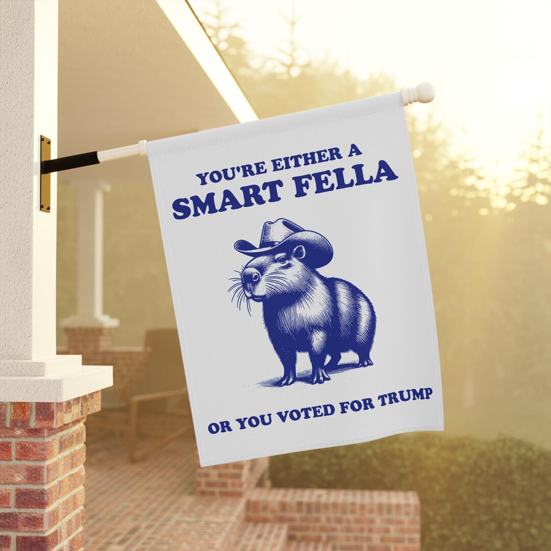 Funny Anti Trump Flag Capybara Smart Fella Meme Fck Trump Garden Flag ...