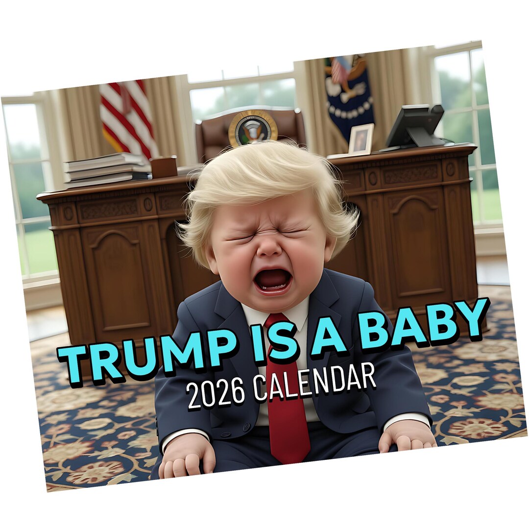 Funny Anti Trump 2026 Wall Calendar, Trump is a Baby, FDT Monthly ...