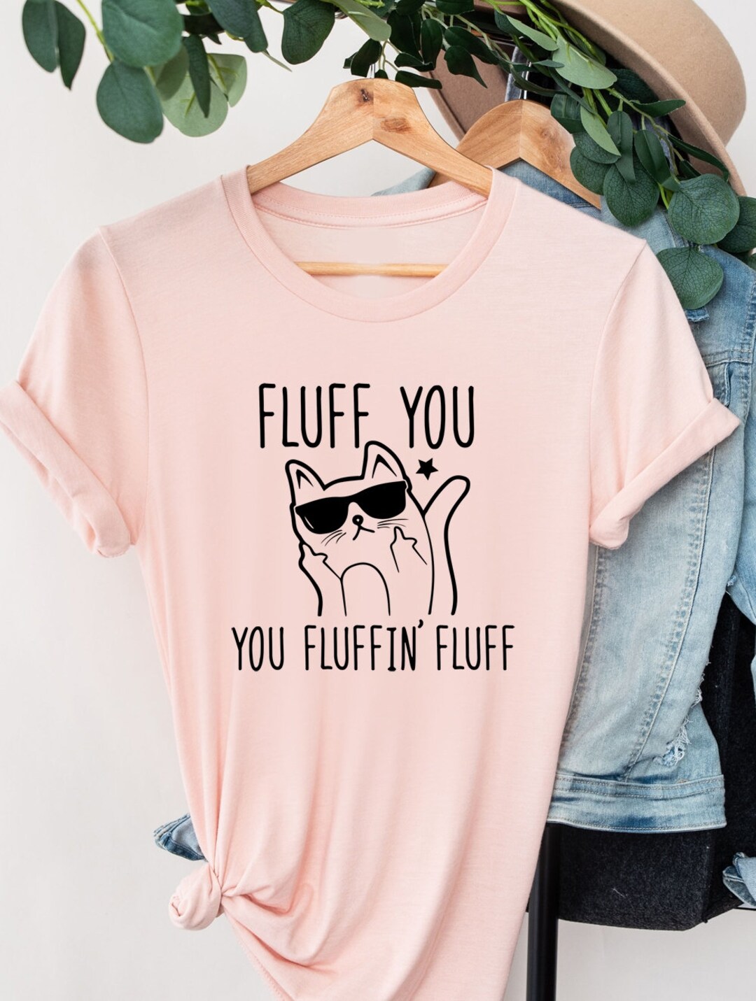 Fluff You, You Fluffing Fluff T-shirt, Attitude Cat Shirt, Funny Shirt ...