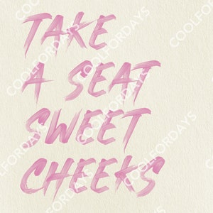 Funny Bathroom Print, Take a Seat Sweet Cheeks Sign (digital Download ...