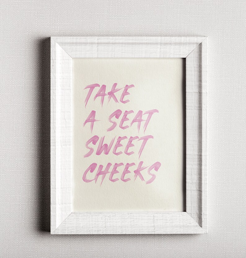 Funny Bathroom Print, Take a Seat Sweet Cheeks Sign (digital Download ...