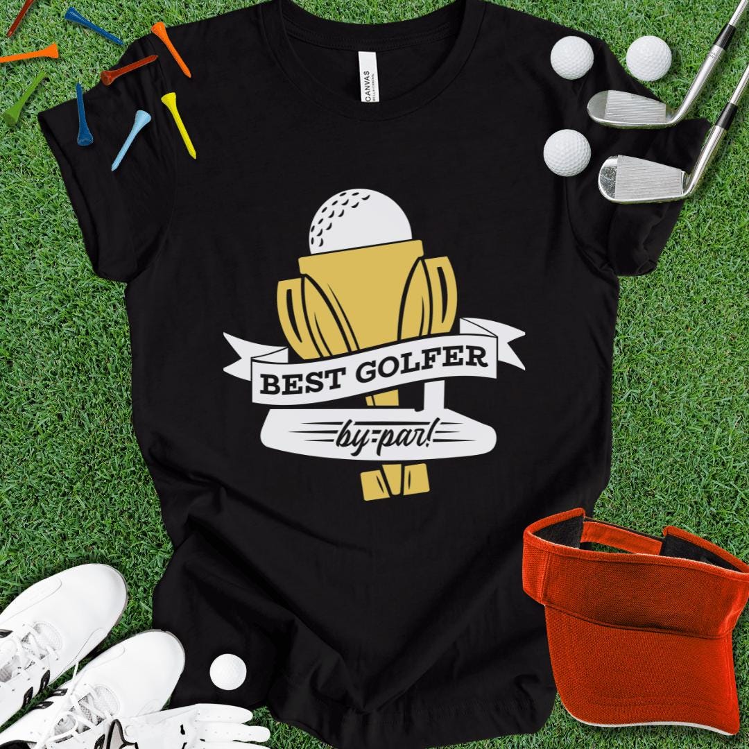 Funny Golf Tee - Best Golfer by Par Graphic T-shirt - Golf Lover Gift ...