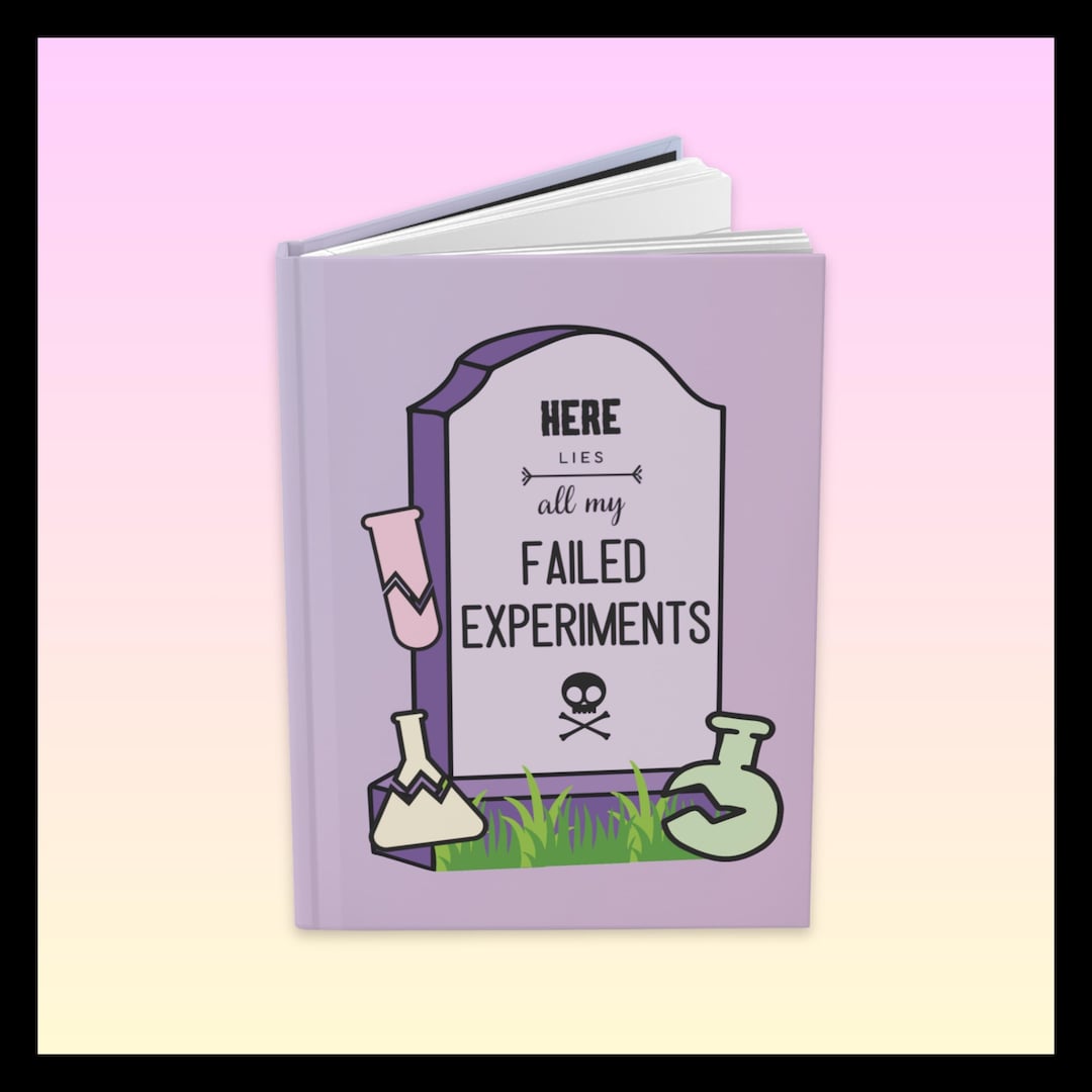 Science Journal: Here Lies My Fail Experiments. Laboratory Research ...