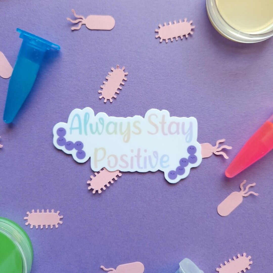 Always Stay Positive Sticker-cute Microbiology Science Pun, Lab Decor ...