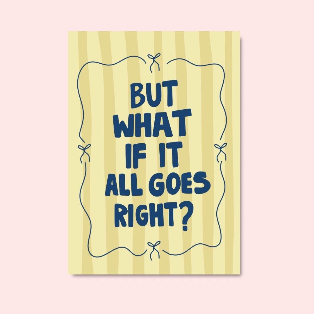 But What If It All Goes Right? Art Print - Etsy