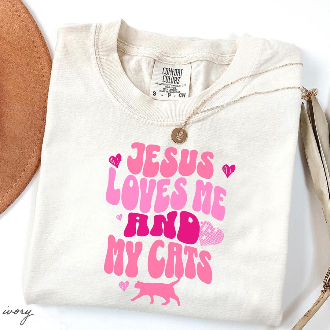 Jesus Loves Me and My Cats Comfort Colors T-shirt - Christian Cat Lover ...