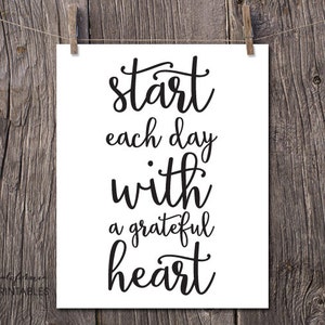 Christian PRINTABLE ART, Start Each Day With a Grateful Heart, Bible ...