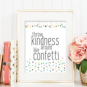 Throw Kindness Around Like Confetti Printable Art, Inspirational Wall ...