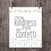 Throw Kindness Around Like Confetti Printable Art, Inspirational Wall ...