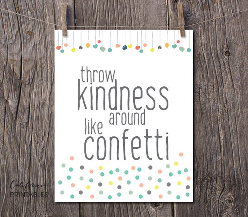 Throw Kindness Around Like Confetti Printable Art - Etsy