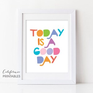 Today is a Good Day PRINTABLE ART, Nursery Wall Art, Home Decor Poster ...