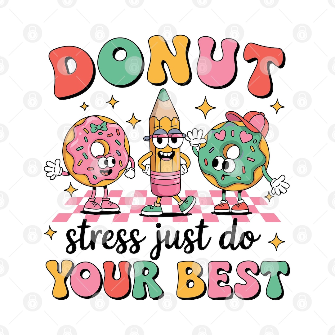 Donut Stress Just Do Your Best Png, Rock the Test Png, Test Day Png ...
