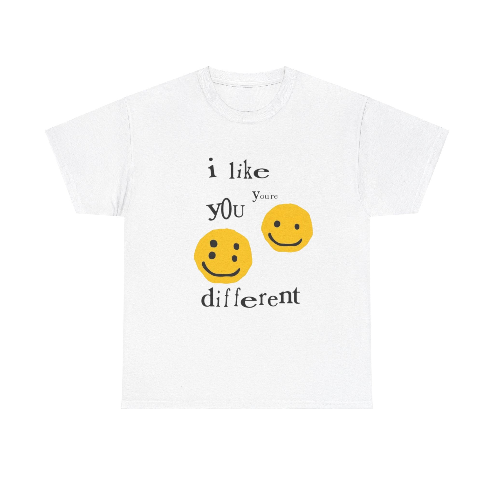 I Like You, You're Different T-shirt Unique Graphic Tee Urban Statement ...