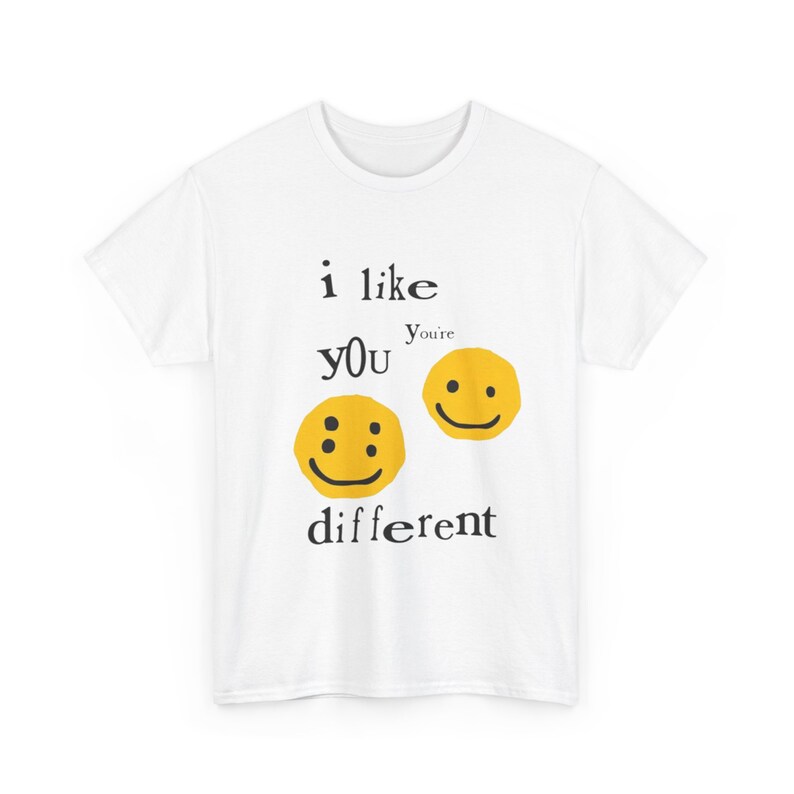 I Like You, You're Different T-shirt Unique Graphic Tee Urban Statement ...