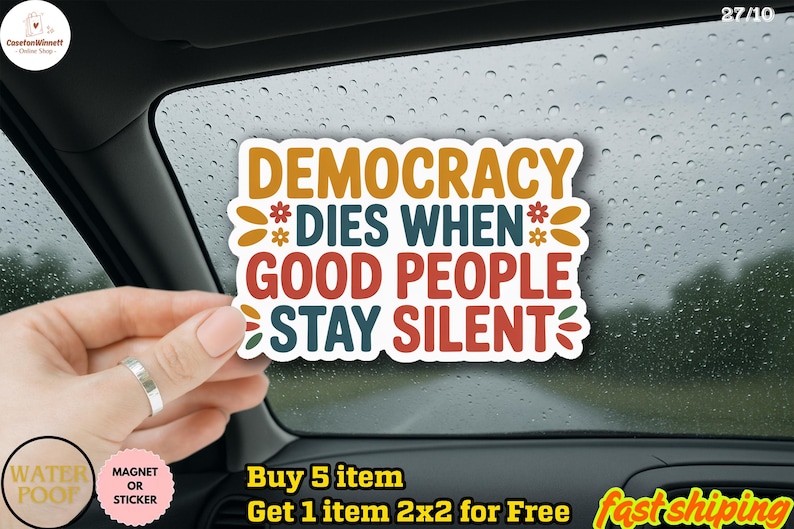 Democracy Dies When Good People Stay Silent Sticker/magnet, Democrat ...