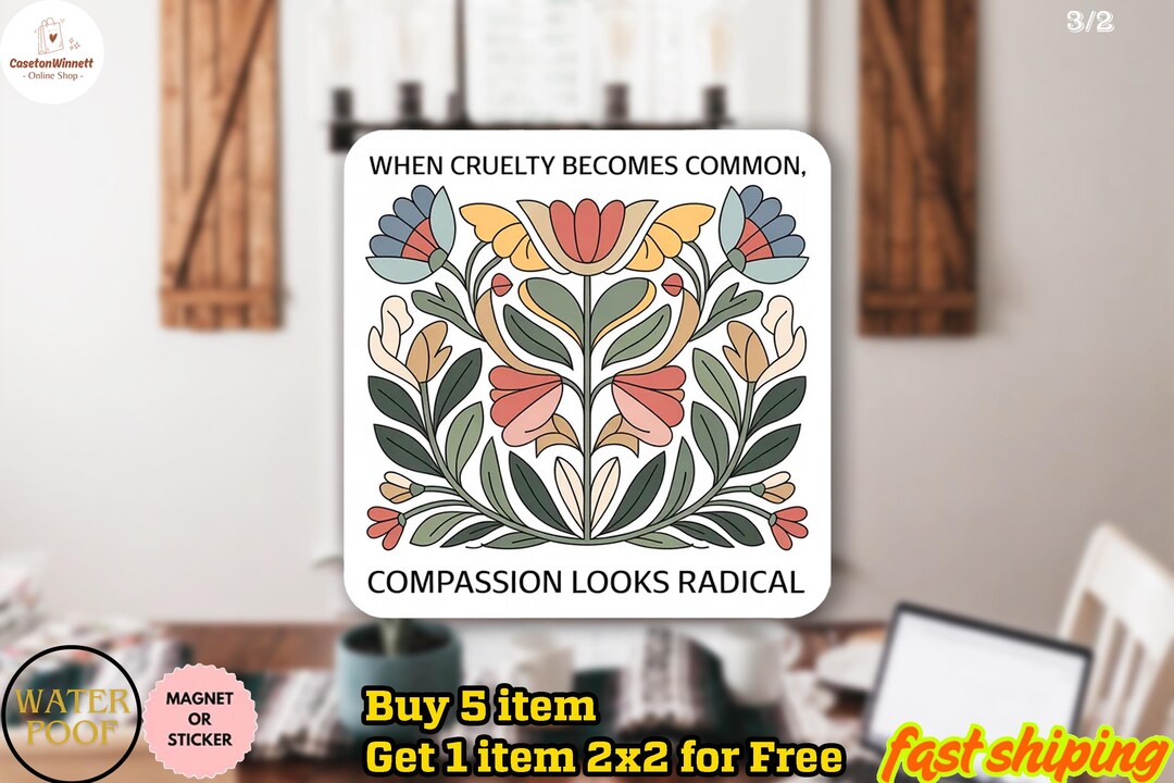 When Cruelty Becomes Common Sticker/car Magnet, Radical Compassion ...