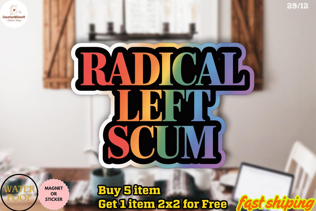 Radical Left Scum Sticker/car Magnet, Leftist Feminist Anti Trump ...