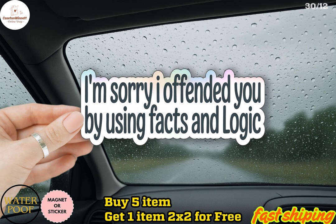 I'm Sorry I Offended You Using Facts & Logic Sarcastic Sticker, Funny ...