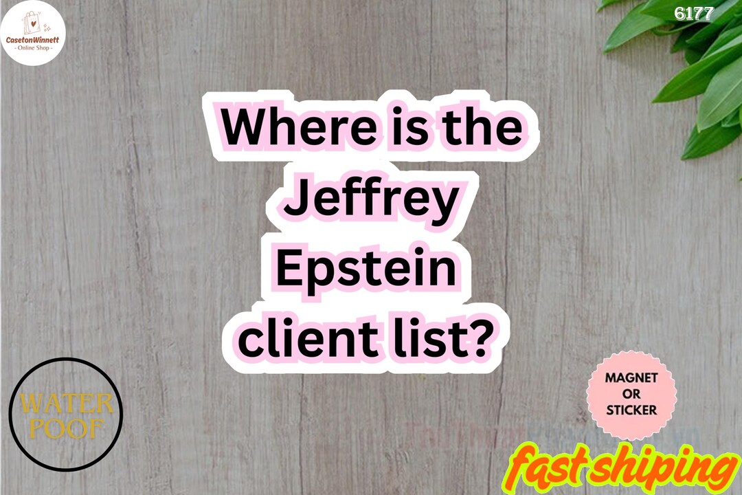 Where is the Jeffrey Epstein Client List? Sticker/car Magnet, Anti ...